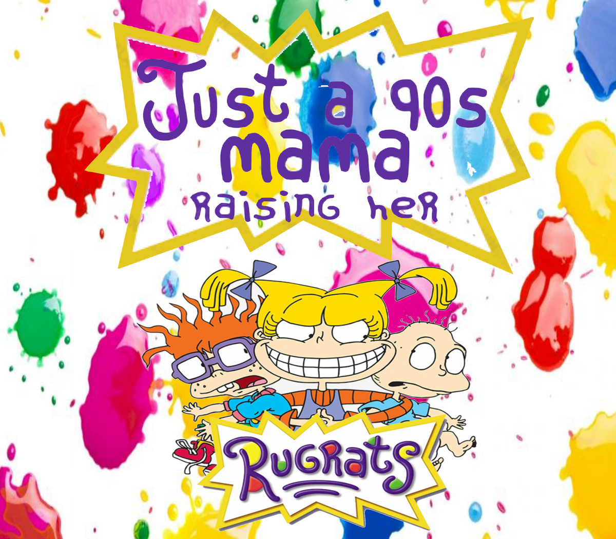 Just a 90's Mama Raising Her Rugrats Tumbler – Kats Design Kreations